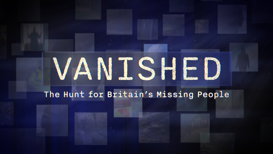 Vanished - Channel 5 - Missing People